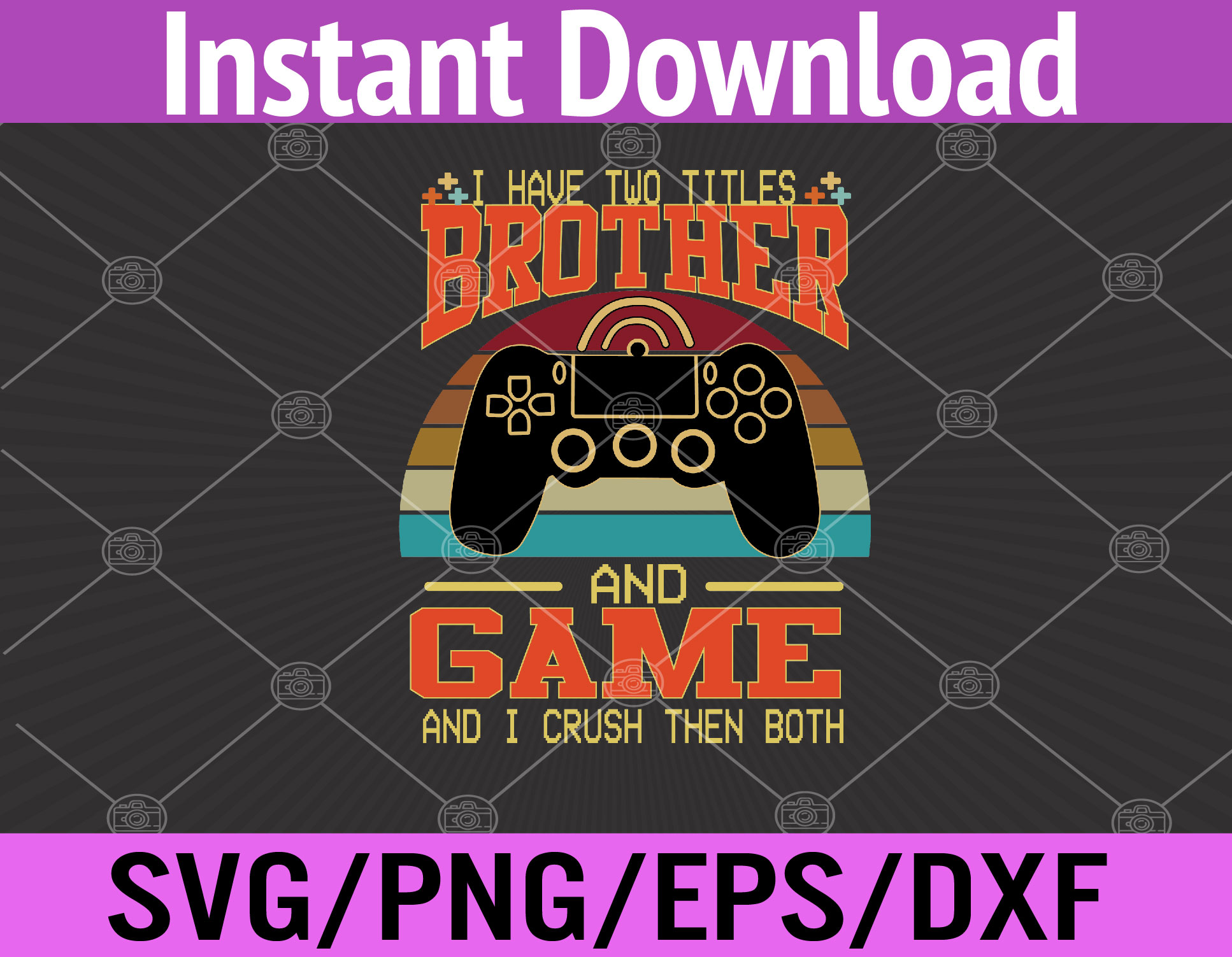 I Have Two Titles Brother And Gamer For Boys Brother Son Svg | Inspire ...