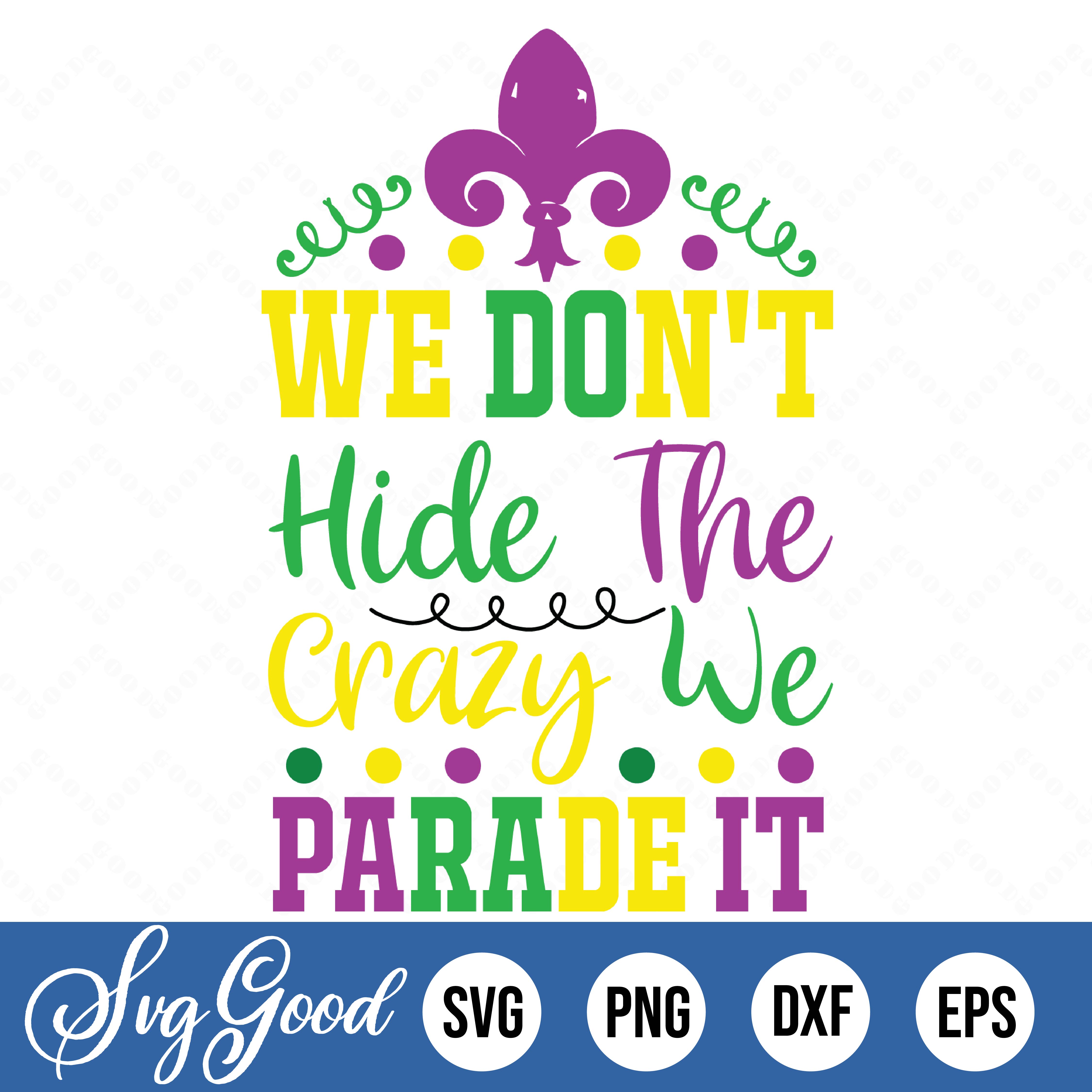 We Don't Hide The Crazy We Parade It Svg, Mardi Gras Svg, No | Inspire ...