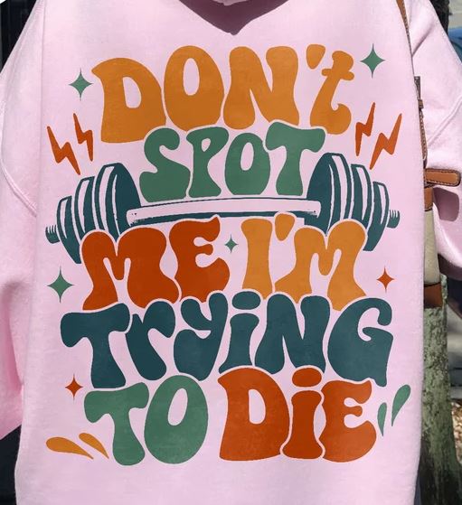 Dont Spot Me I'm Trying To Die Workousvg, Bodybuilding Funny - Inspire ...