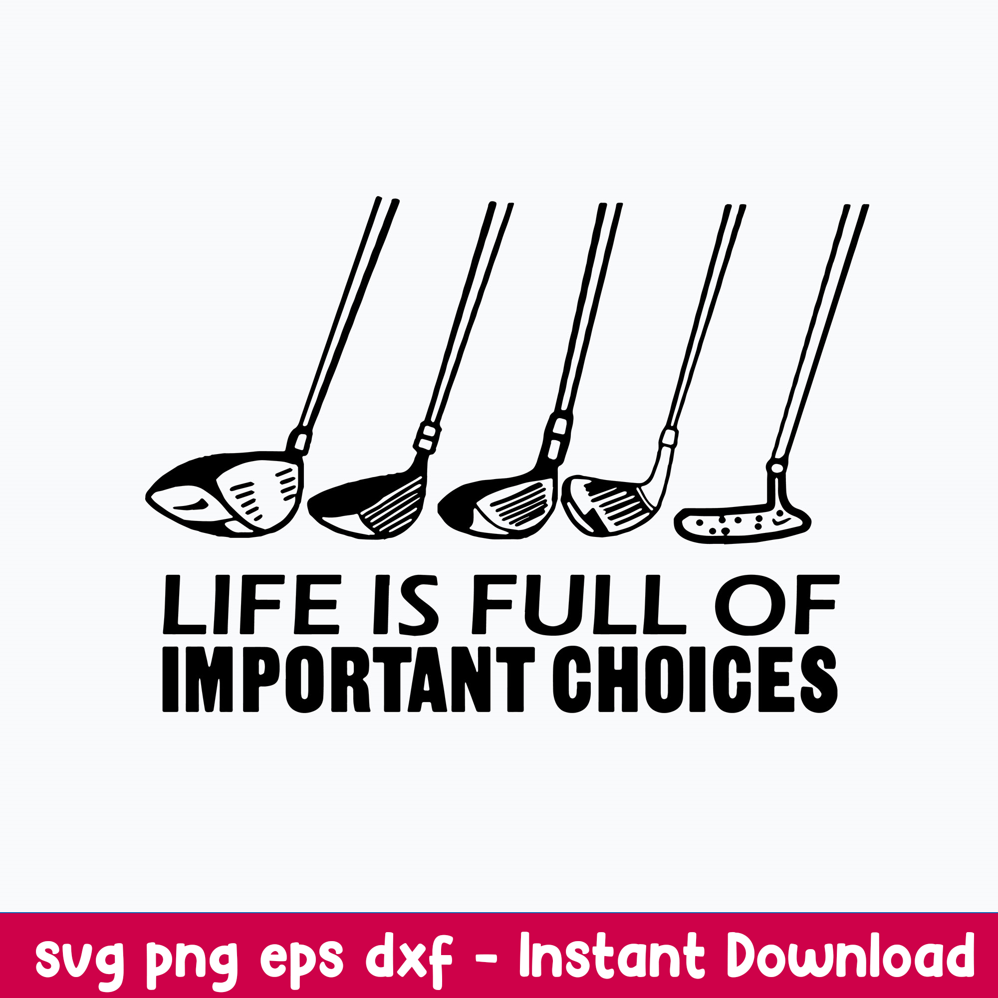 Golf Life Is Full Of Important Choices Svg, Golf Life Svg, P - Inspire ...