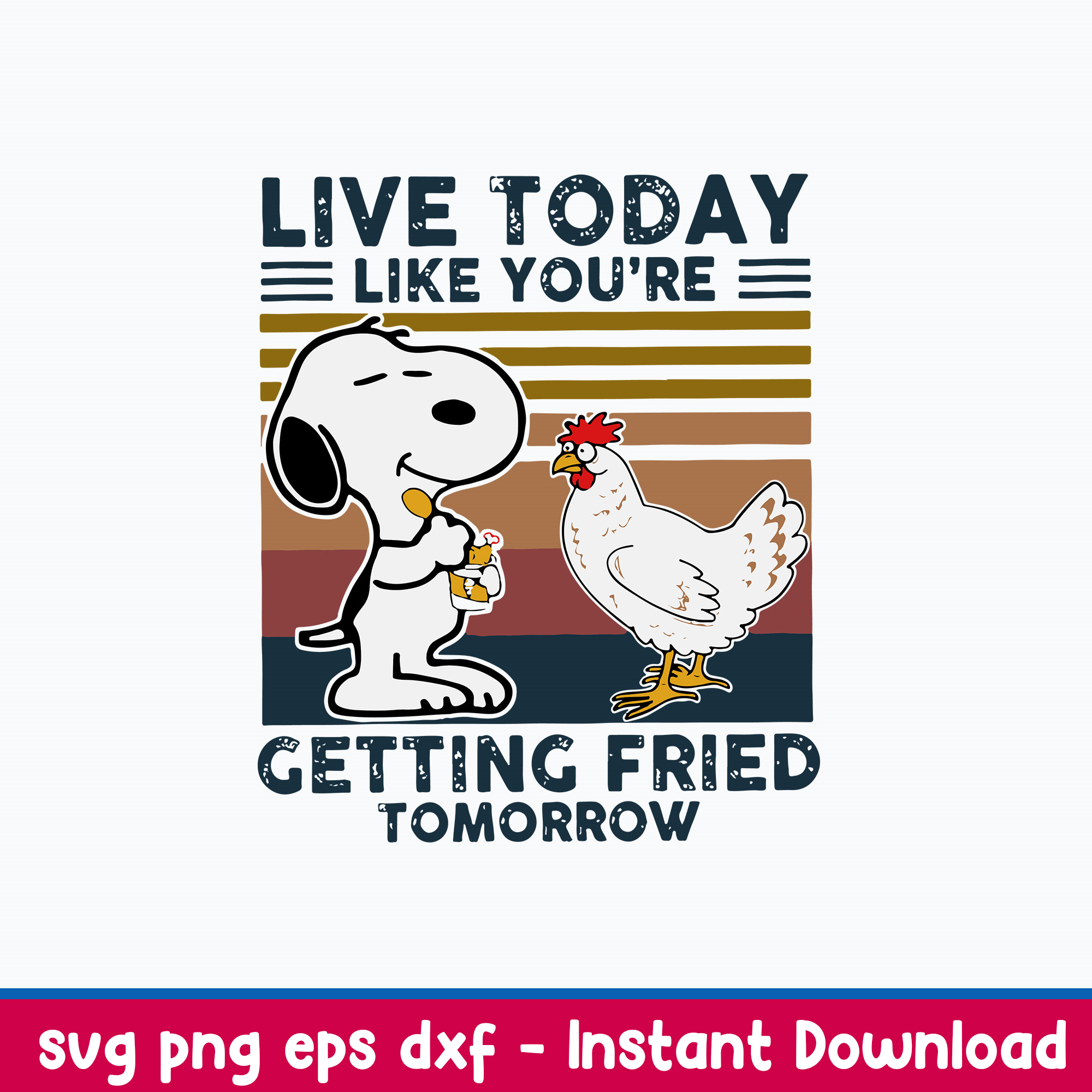 Live Today Like You_re Getting Fried Tomorrow Svg, Snoopy Sv - Inspire ...