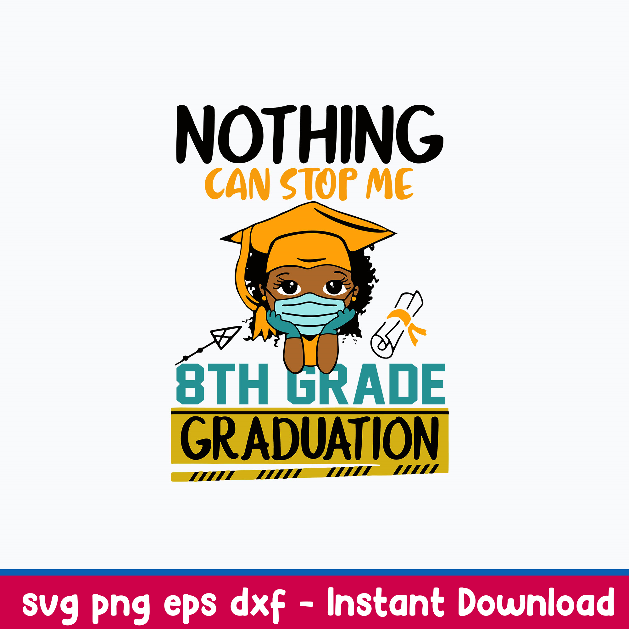 Nothing Can Stop Me 8th Grade Graduation Svg, Png Dxf Eps Fi | Inspire ...