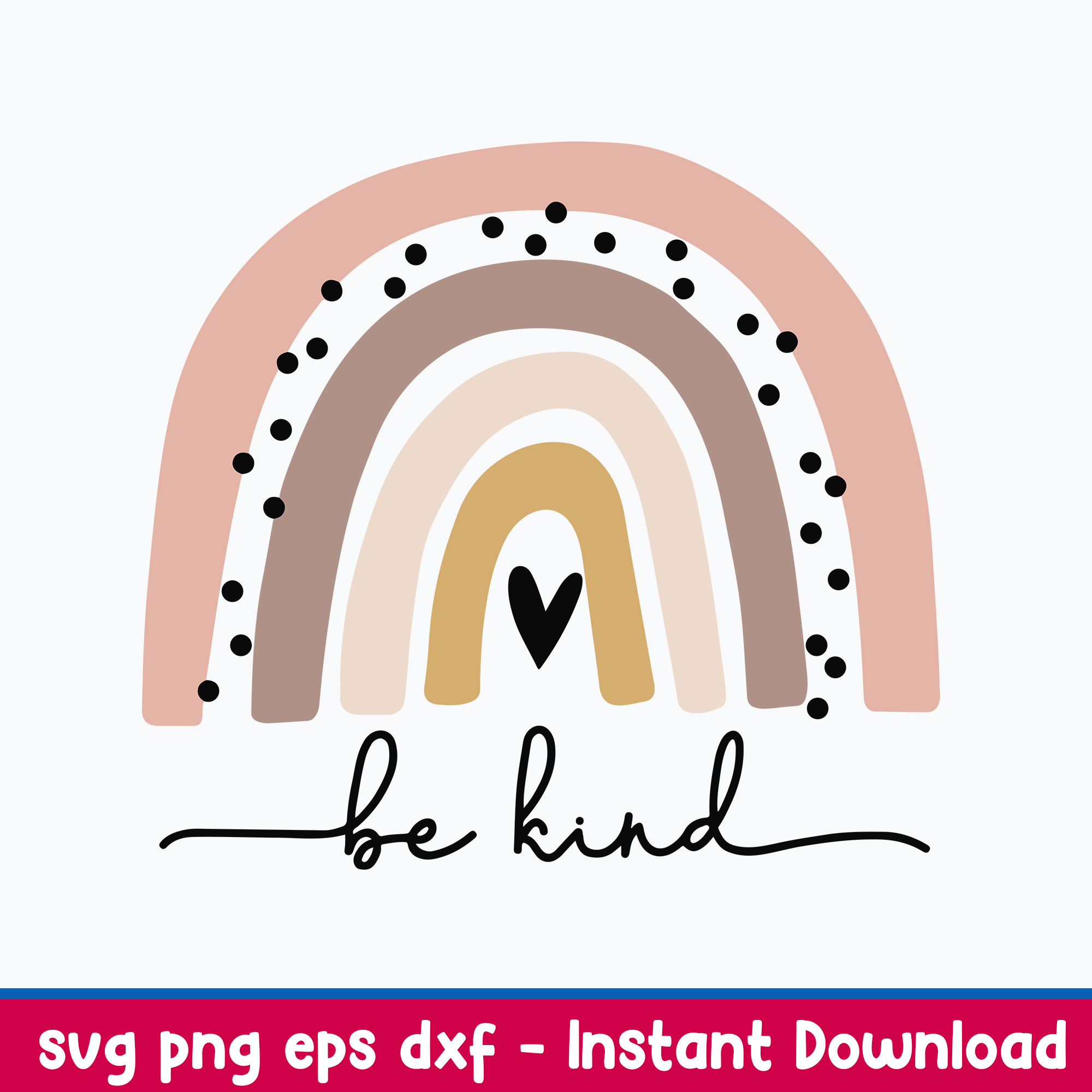 Rainbow Be Kind Svg, Raibow Svg, Png Dxf EPs File - Inspire Uplift