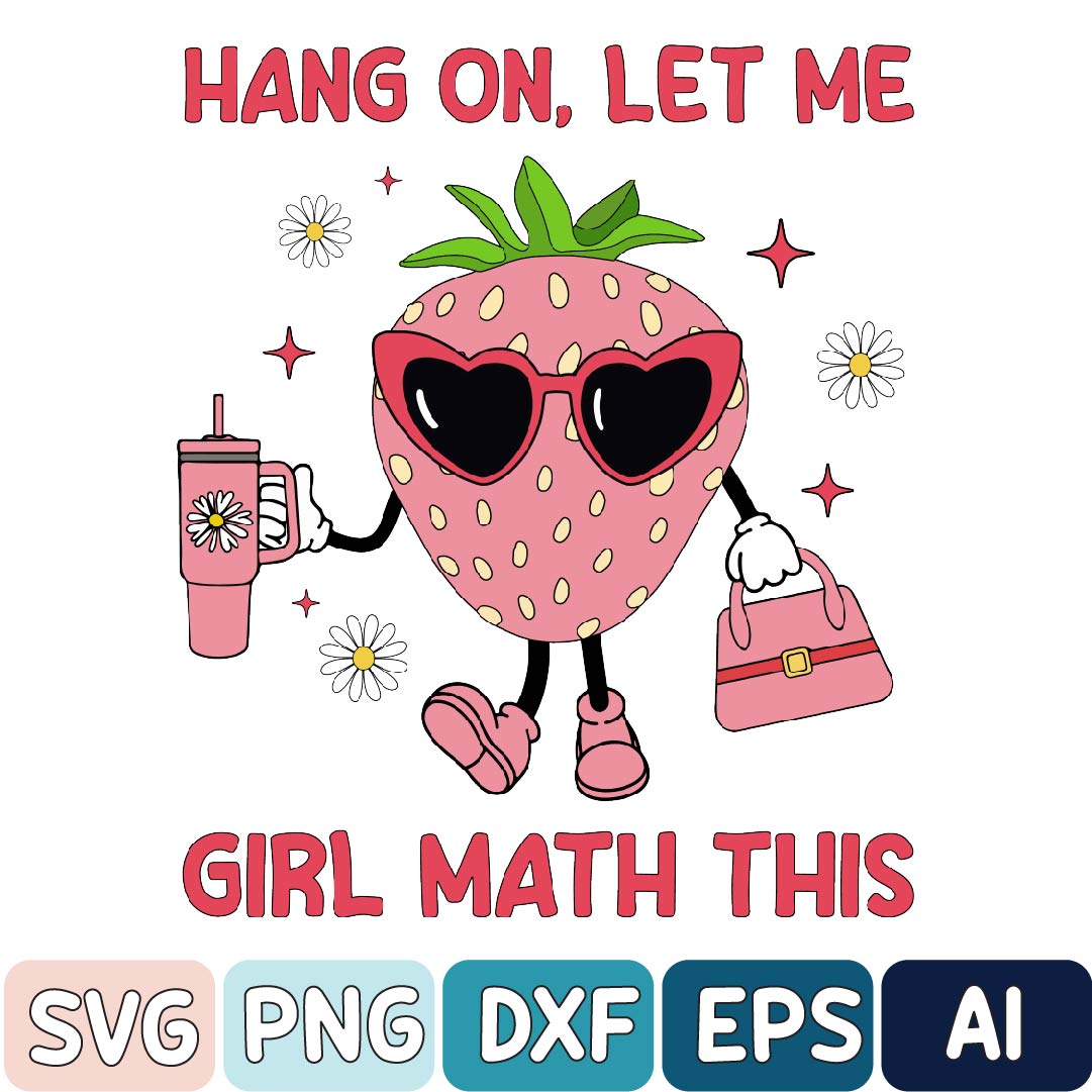 Hang On Let Me Girl Math This Svg, Girl Math Svg, Strawberry | Inspire ...