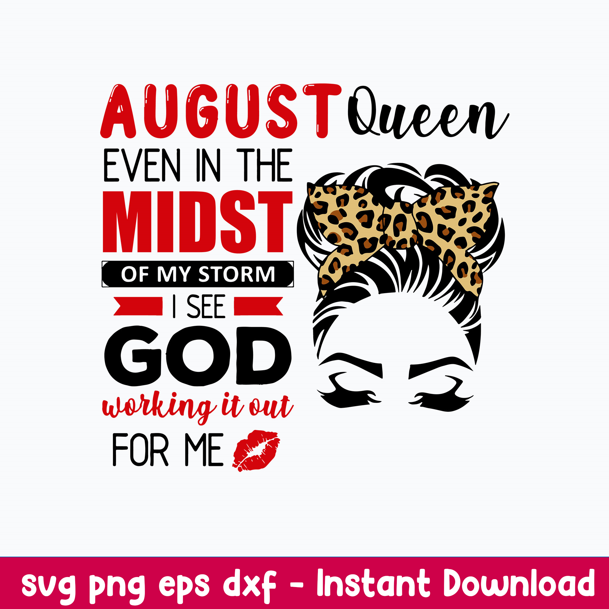 August Queen Even In The Midst Svg, August Queen Svg, Queen | Inspire ...