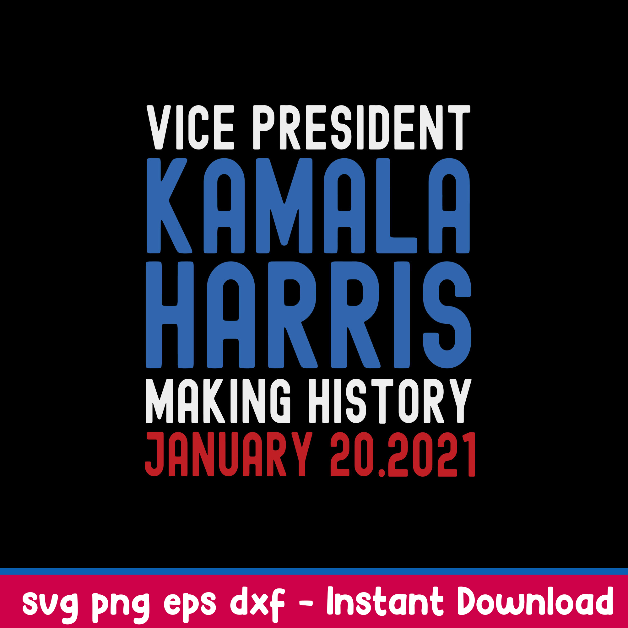 Kamala Harris Inauguration 2021 Making History Svg, Png Dxf - Inspire ...