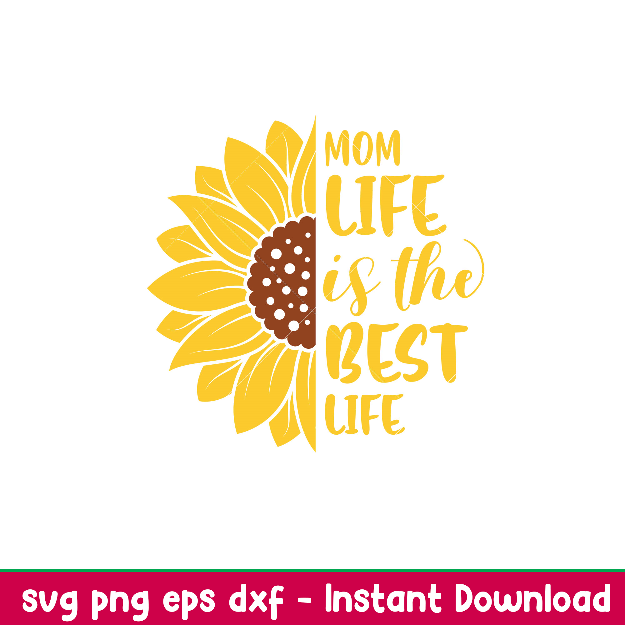 Mom Life Is The Best Life Sunflower, Mom Life Is The Best Li | Inspire ...