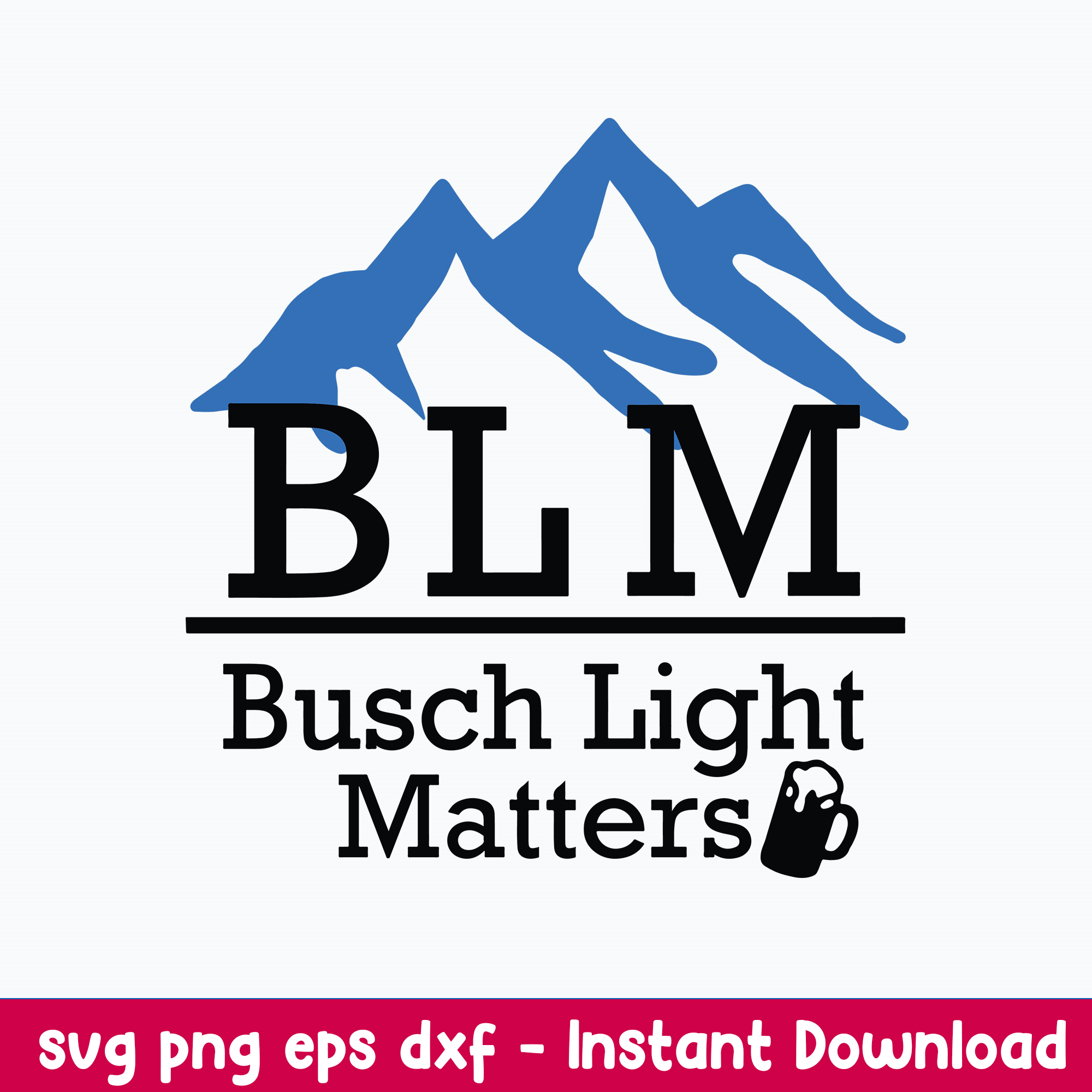 B L M Busch Light Matters Svg, Busch Light Svg, Png Dxf Eps | Inspire ...