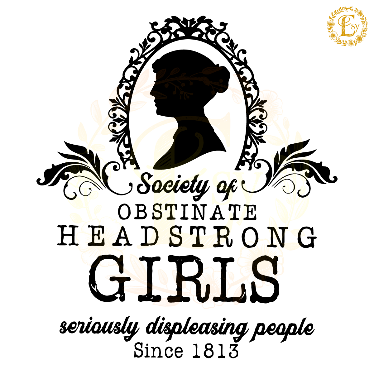 Society Of Obstinate Headstrong Girls SVG Digital Download F | Inspire ...