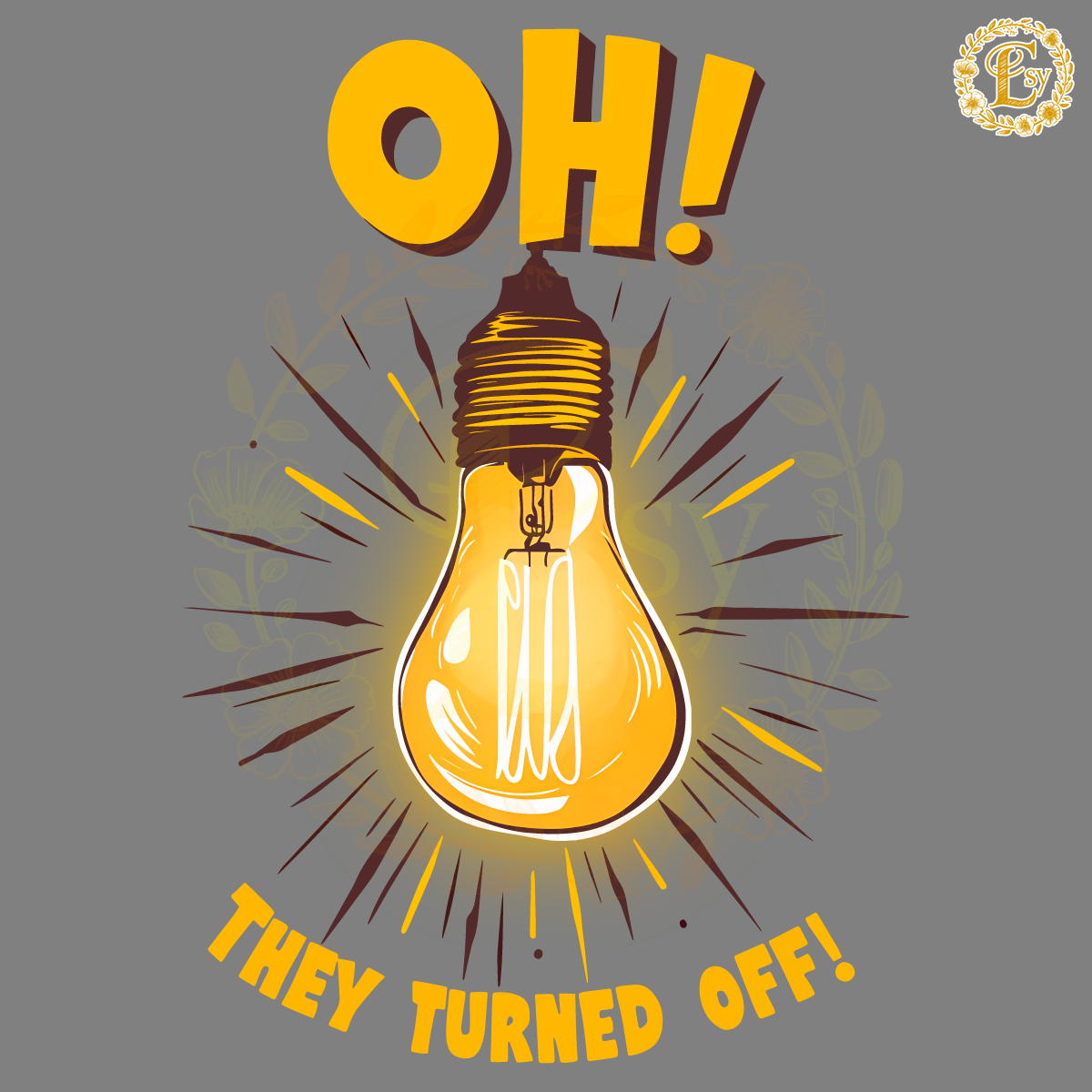 Retro Oh They Turn Off Lightbulb PNG Digital Download Files | Inspire ...
