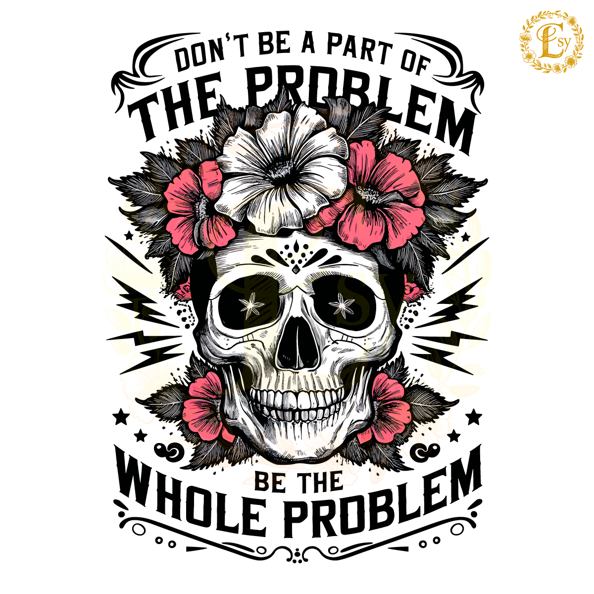 Funny Dont Be Part Of The Problem Be The Whole Problem PNG | Inspire Uplift