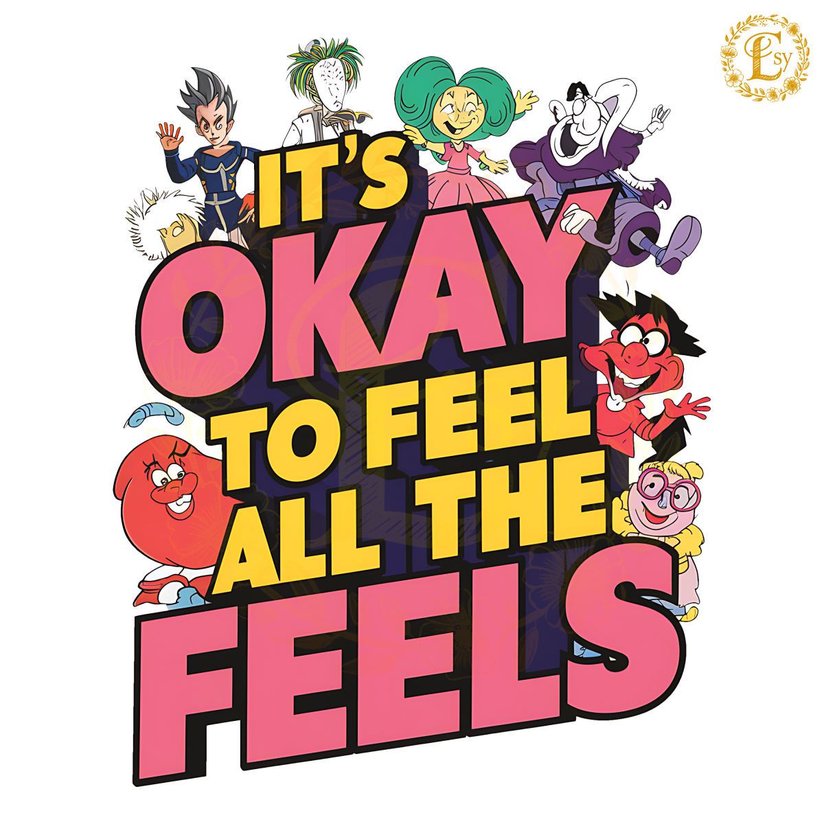 Its Okay To Feel All The Feels PNG Digital Download Files | Inspire Uplift