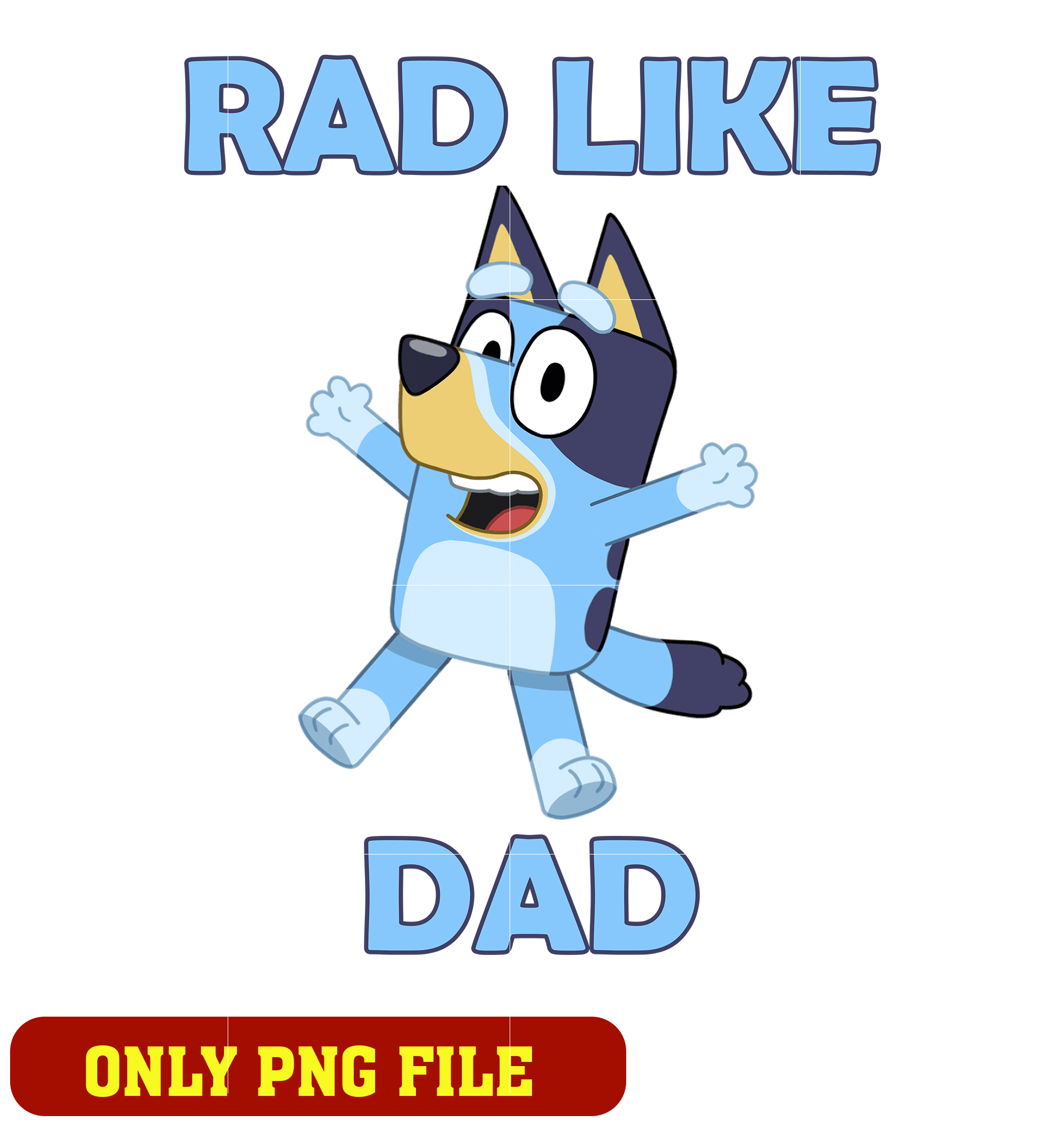 Bluey rad like dad png | Inspire Uplift