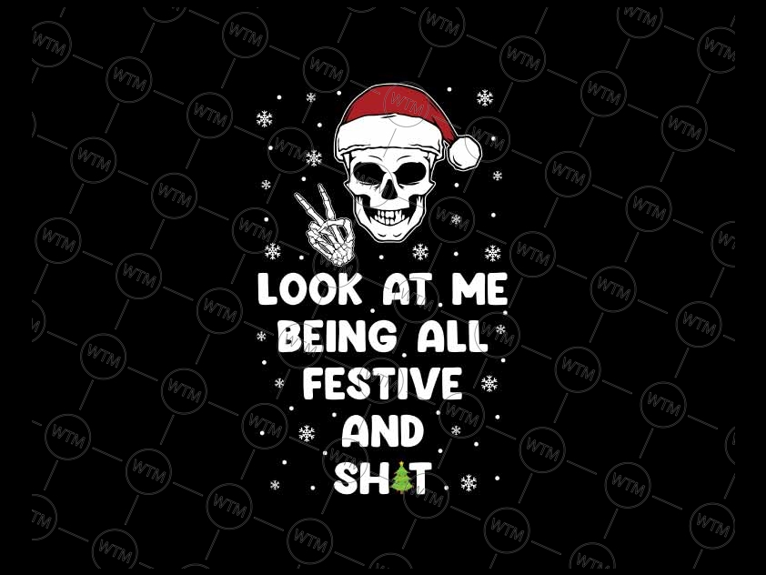 Look At Me Being All Festive And Shits Svg, Humorous Skeleto | Inspire ...