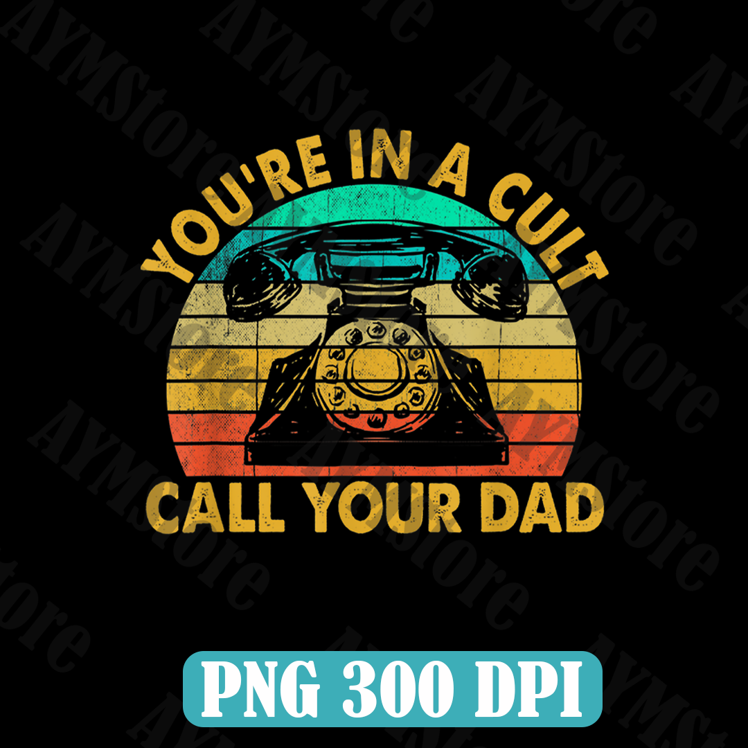 You're In a Cult Call Your Dad Murderino Best Dad Daddy Fath - Inspire ...