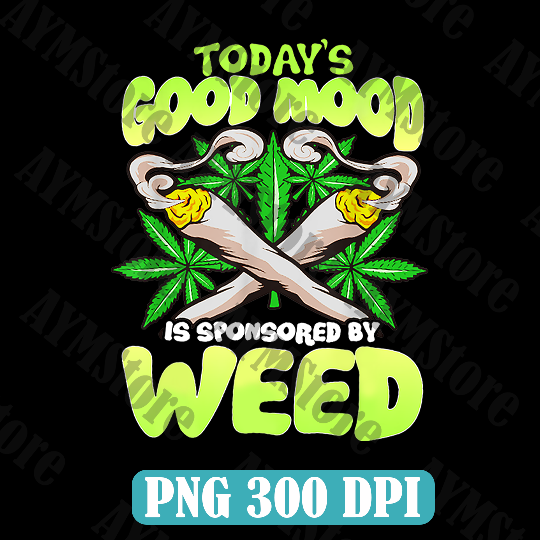 Today's Good Mood Is Sponsored By Weed, Cannabis Png, Mariju | Inspire ...
