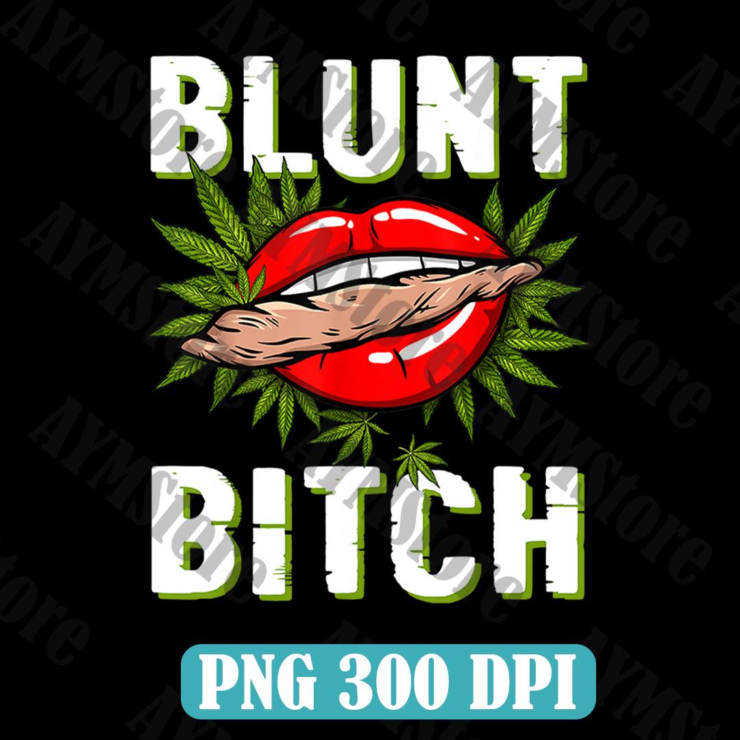 Blunt Bitch Funny Marijuana Png, Weed Pot-head 420 Women Lad | Inspire ...