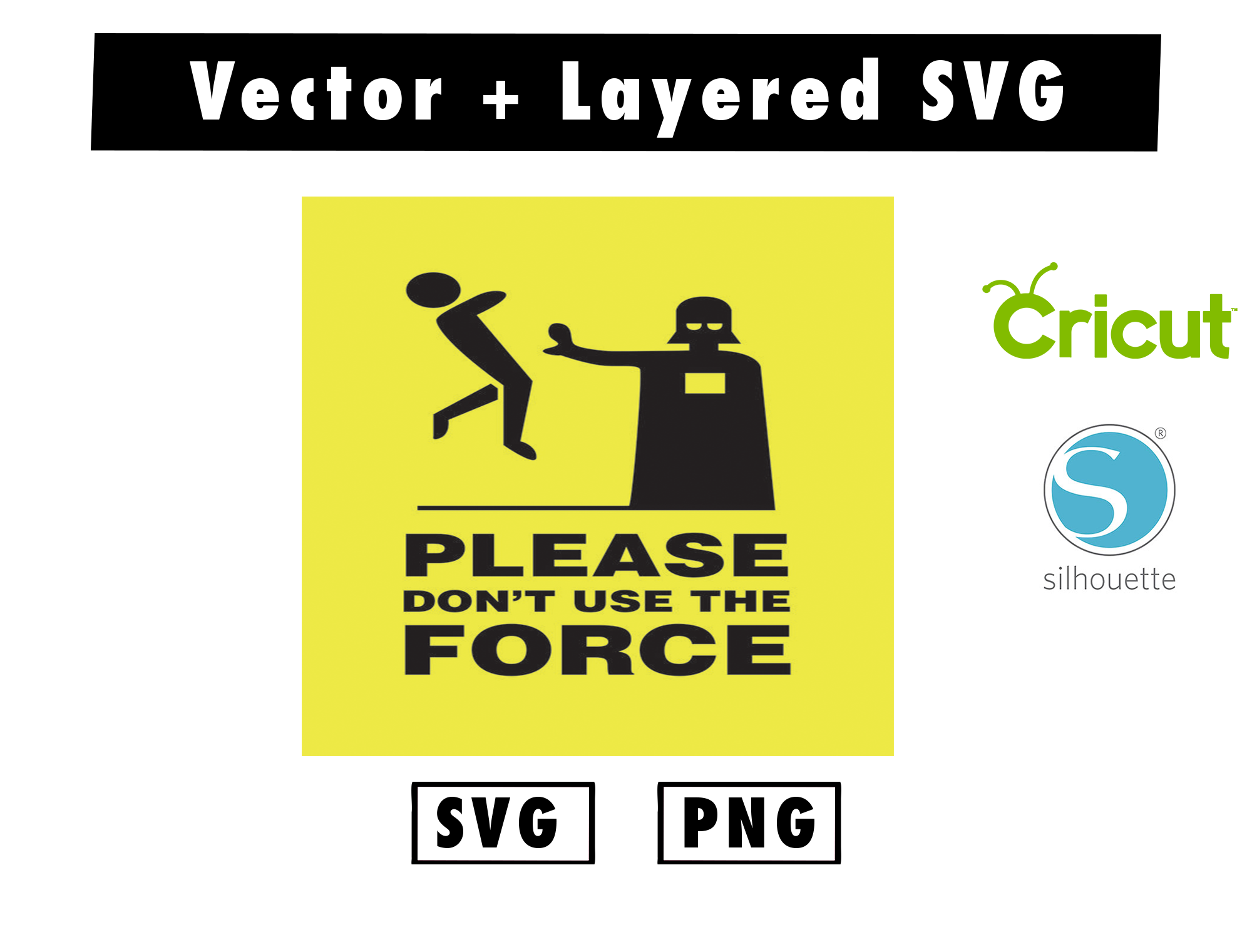 PLEASE DON'T USE THE FORCE svg and png files for cricut mach - Inspire ...