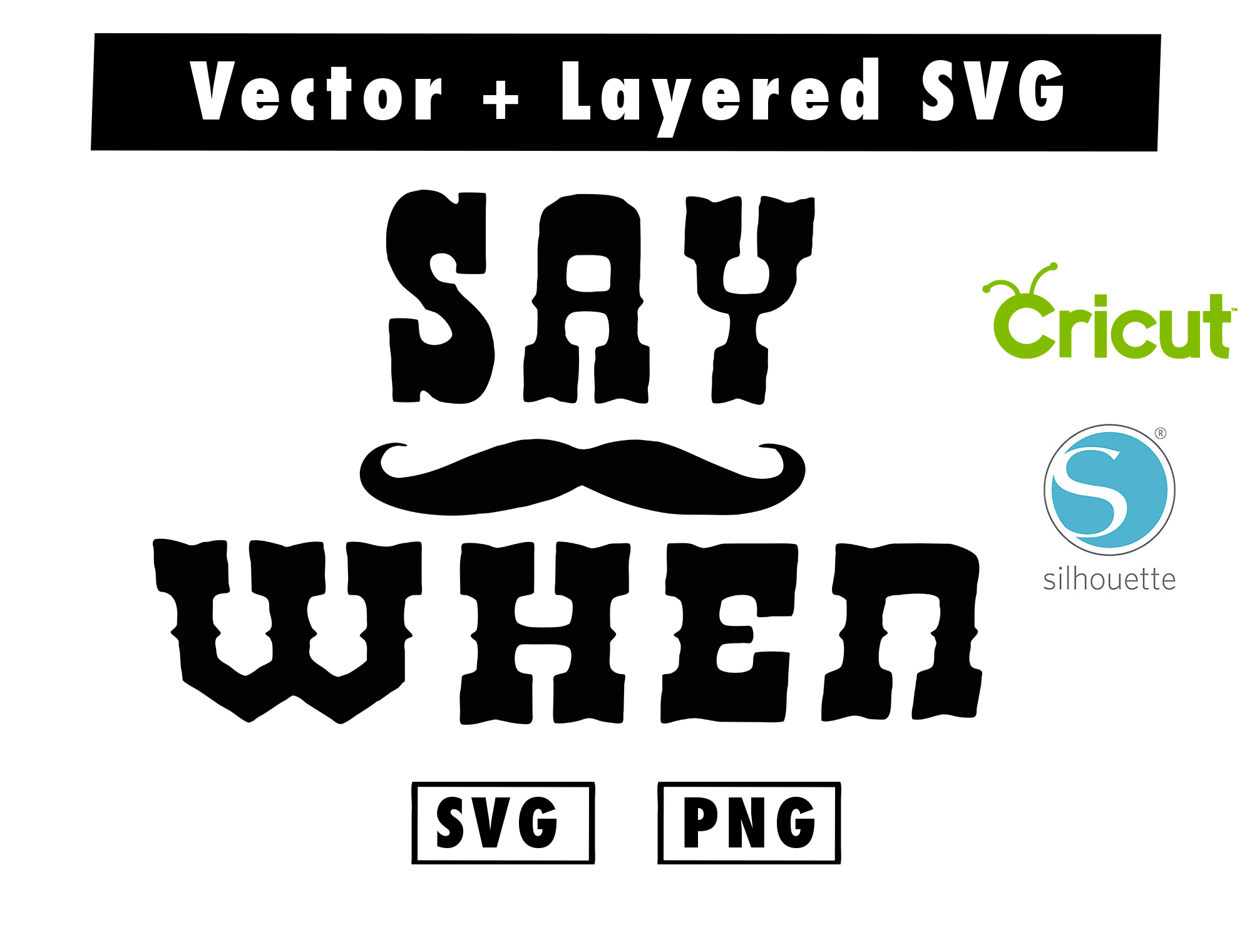 Say When Mustache svg and png files for cricut machine , ani | Inspire ...