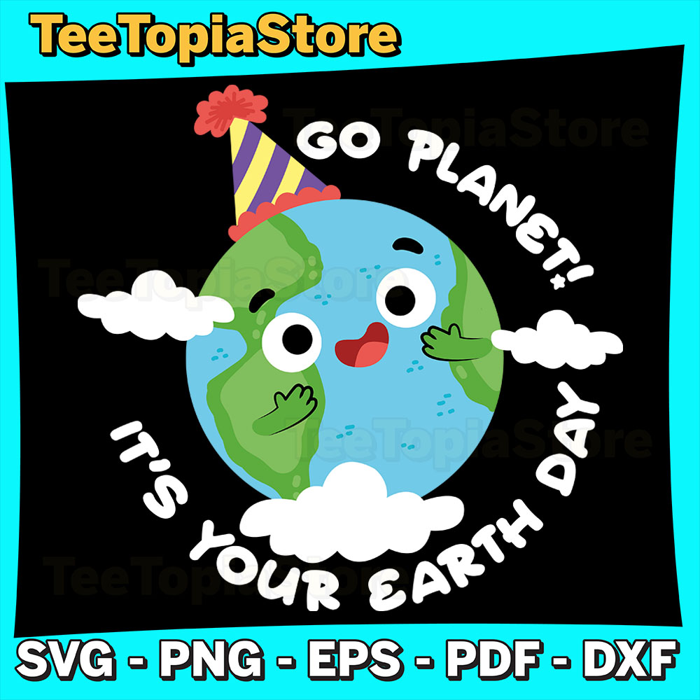 Cute Earth Day Go Planet Svg, Its Your Earth Day Svg, Its Yo | Inspire ...