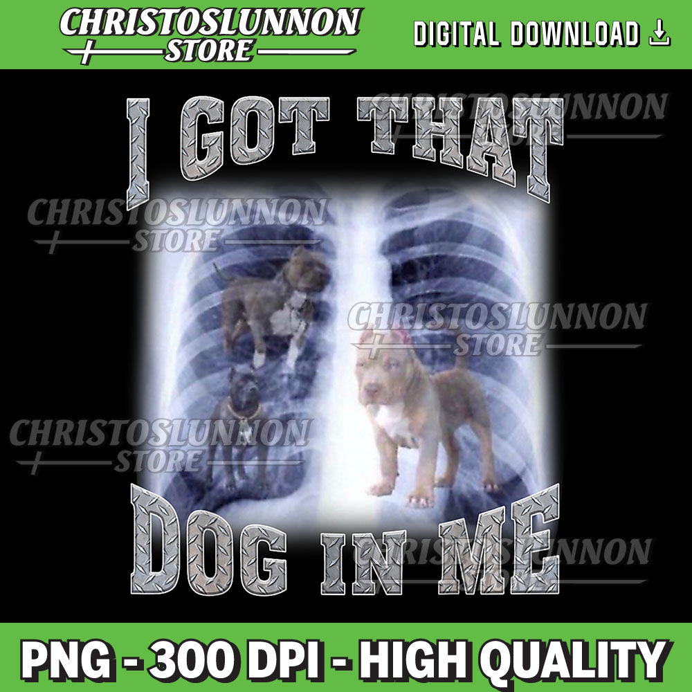 Men Women I Got that Dog in Me Xray Meme Gymer Sport Gym Png | Inspire ...