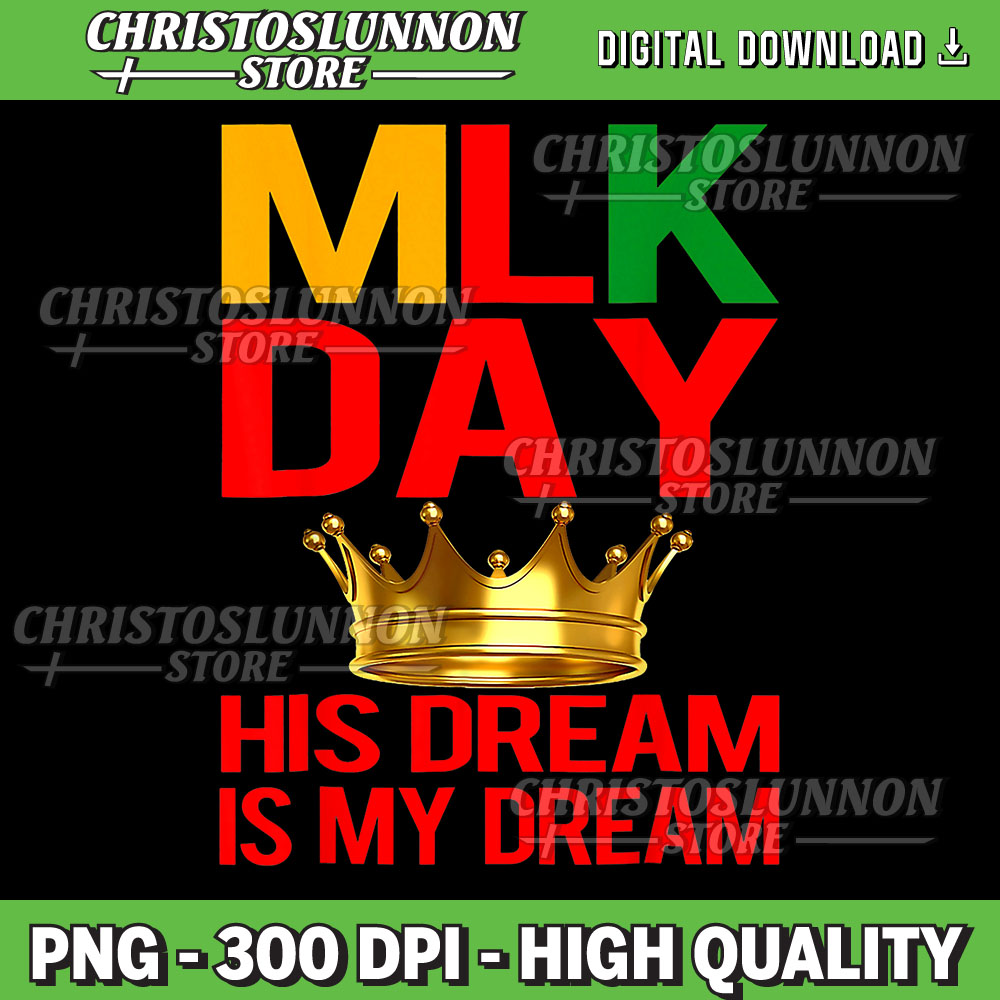 MLK Day Martin Luther King His Dream is My Dream Png, MLK Da | Inspire ...