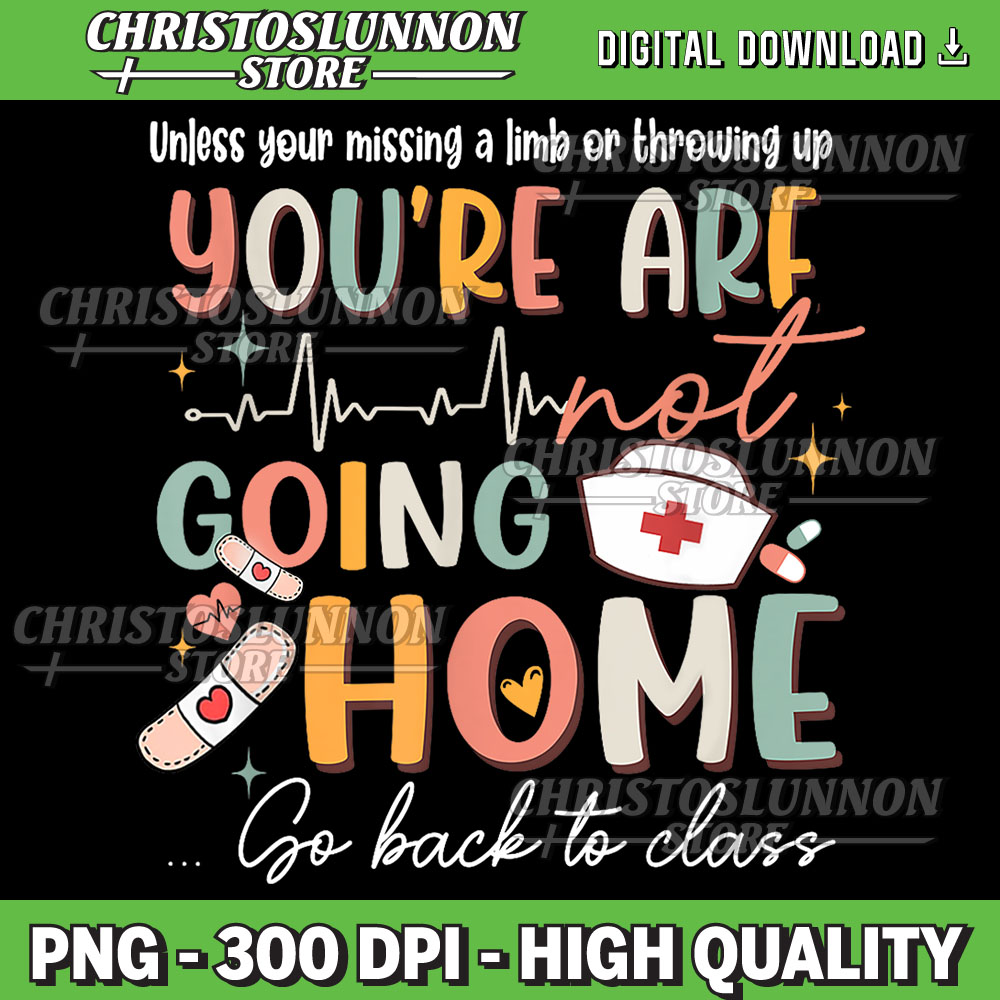 Women School Nurse You're Not Going Home Get Back To Class P | Inspire ...