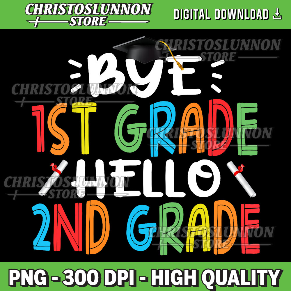 Graduation Bye 1st Grade Hello 2nd Grade Back to School Png, | Inspire ...