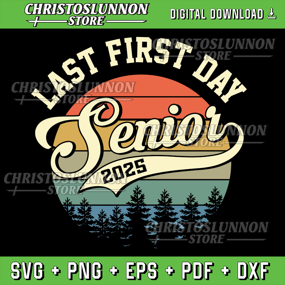 Last First Day Senior 2025 Svg, Class of 2025 Back To School | Inspire ...