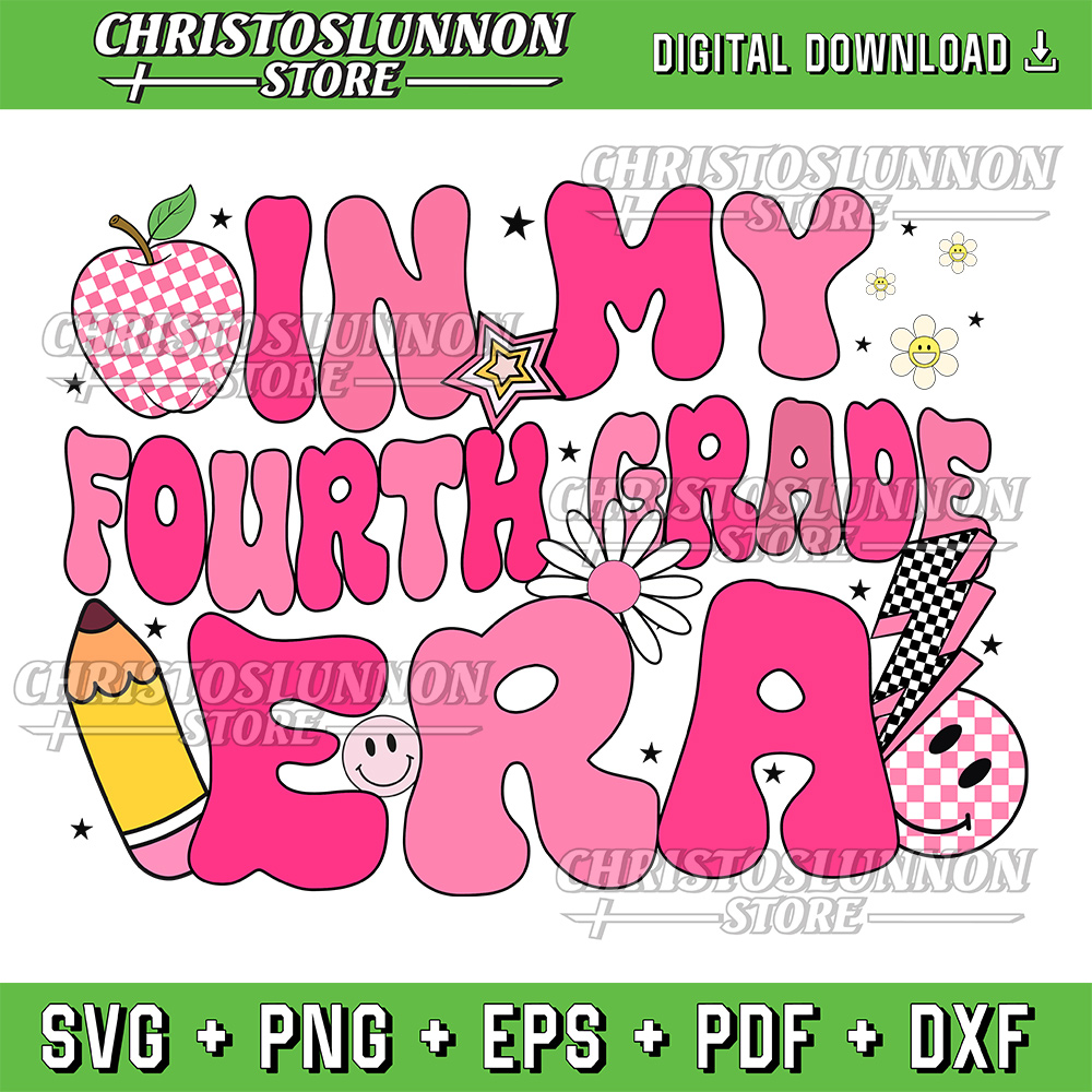 In My Fourth Grade Era 4th Grade First Day Of School Svg, In | Inspire ...