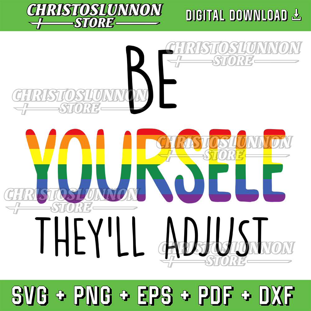 Be Yourself They'll Adjust Svg, LGBTQ Rainbow Flag Gay Pride | Inspire ...