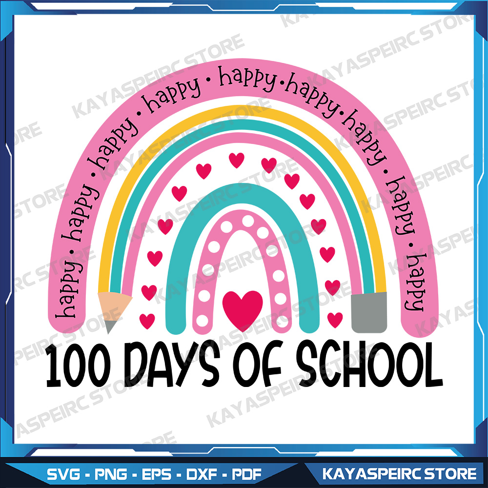 Happy 100th Day Of School Teacher Kids Svg, 100 Days Rainbow | Inspire ...