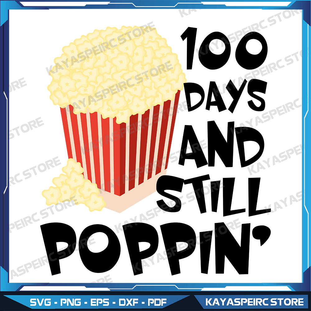100th Day Of School Svg, 100 Days And Still Poppin Kids Svg, | Inspire ...