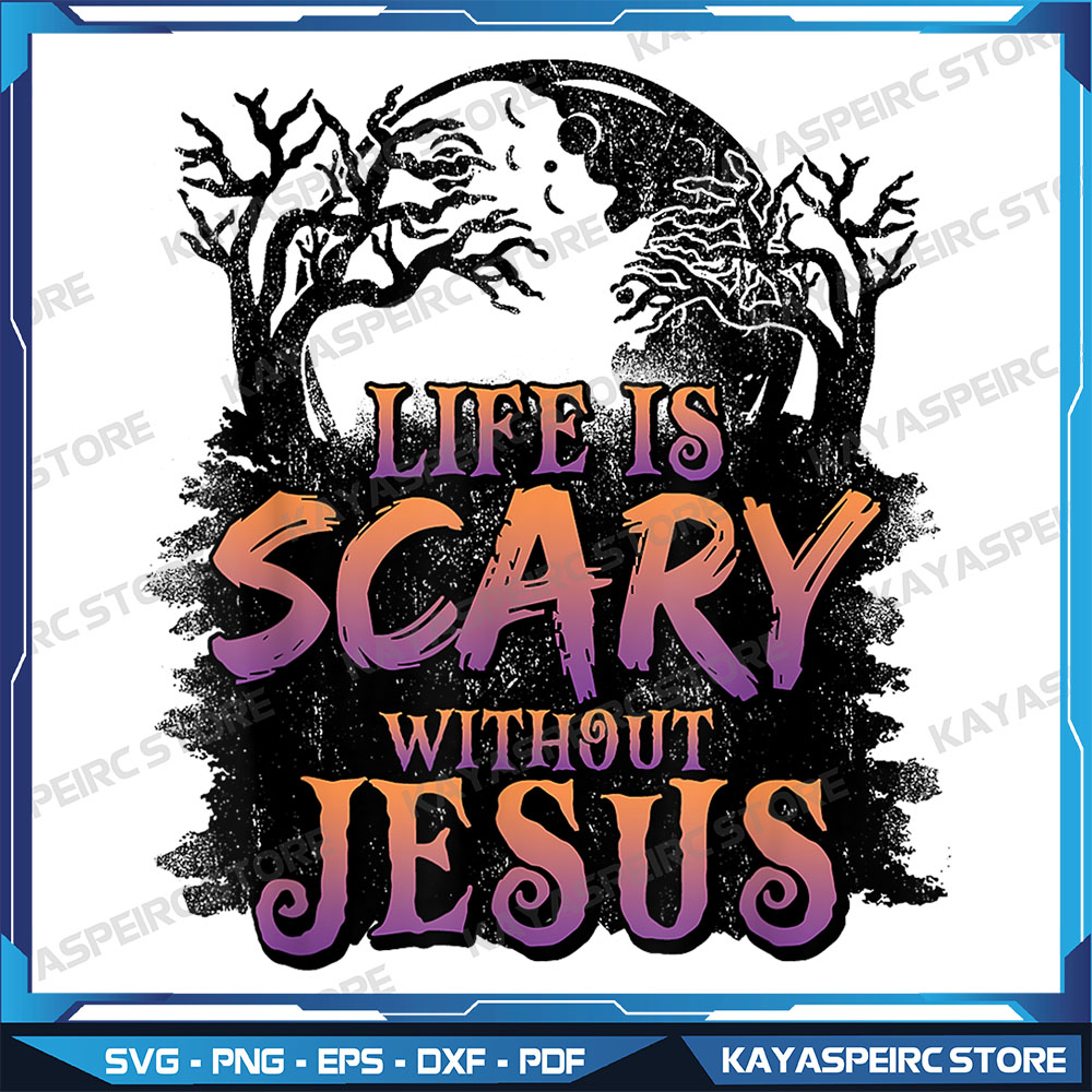 Life Is Scary Without Jesus Png, Funny Halloween Christian P | Inspire ...