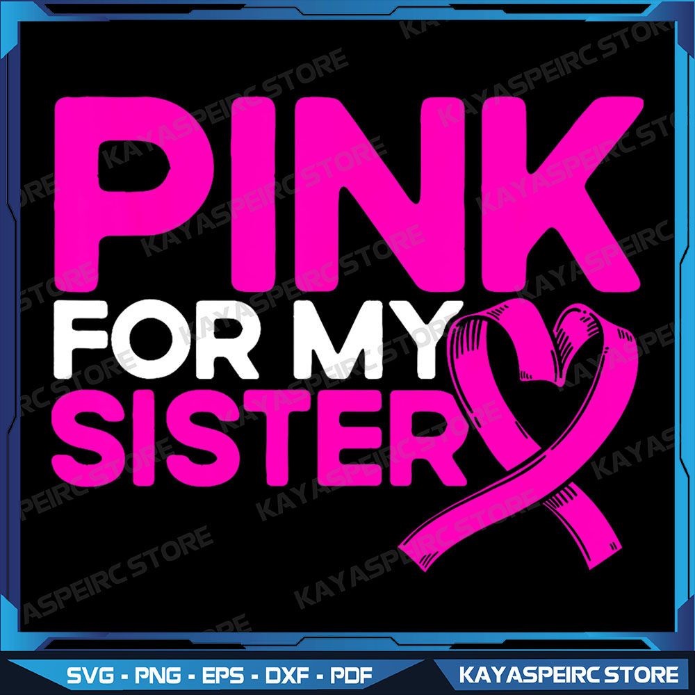 Pink For My Sister Pink Breast-Cancer-Awareness Png, Breast | Inspire ...