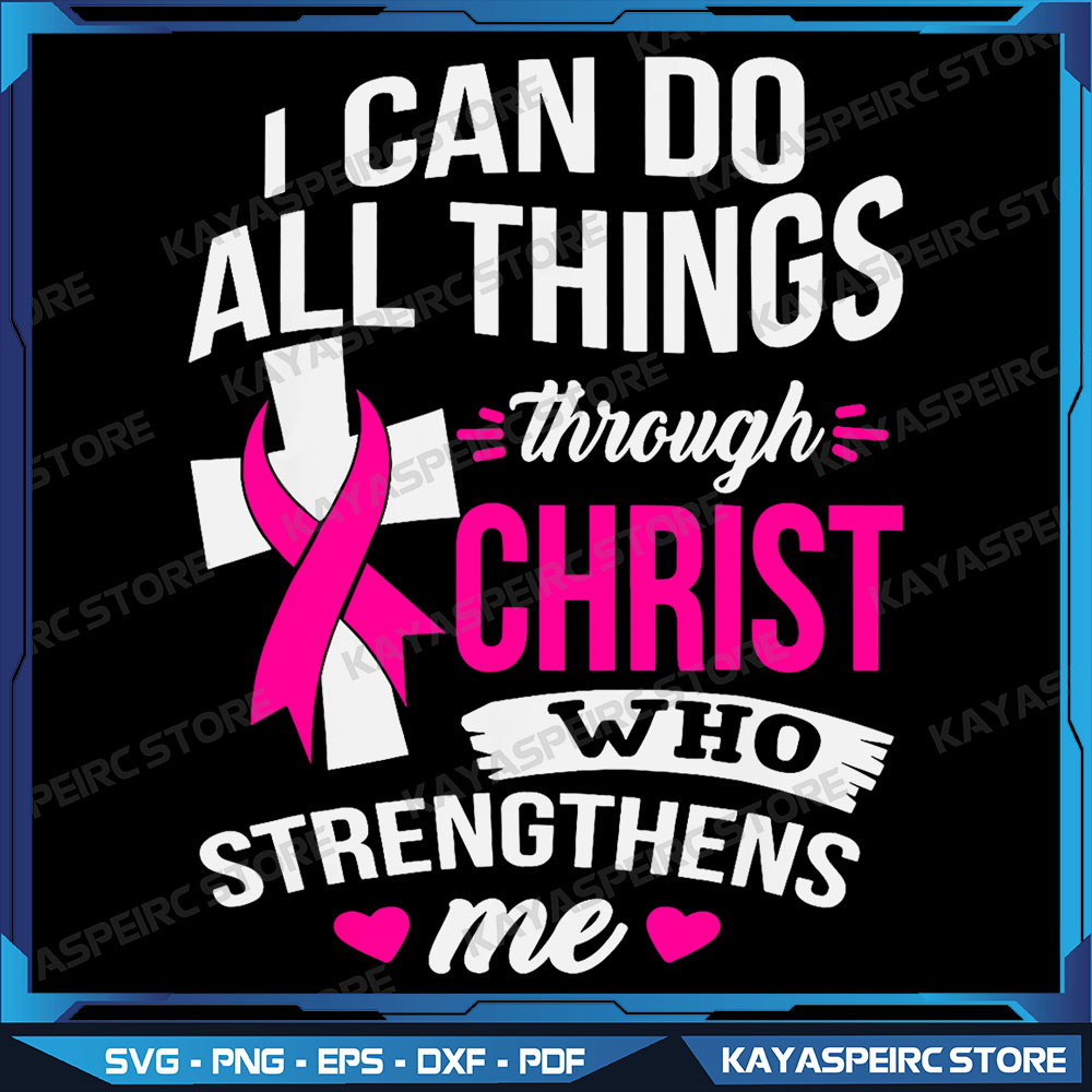 I Can Do All Things Through Christ Breast-Cancer-Awareness P | Inspire ...