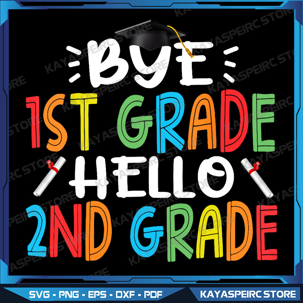Graduation Bye 1st Grade Hello 2nd Grade Back to School Png, | Inspire ...