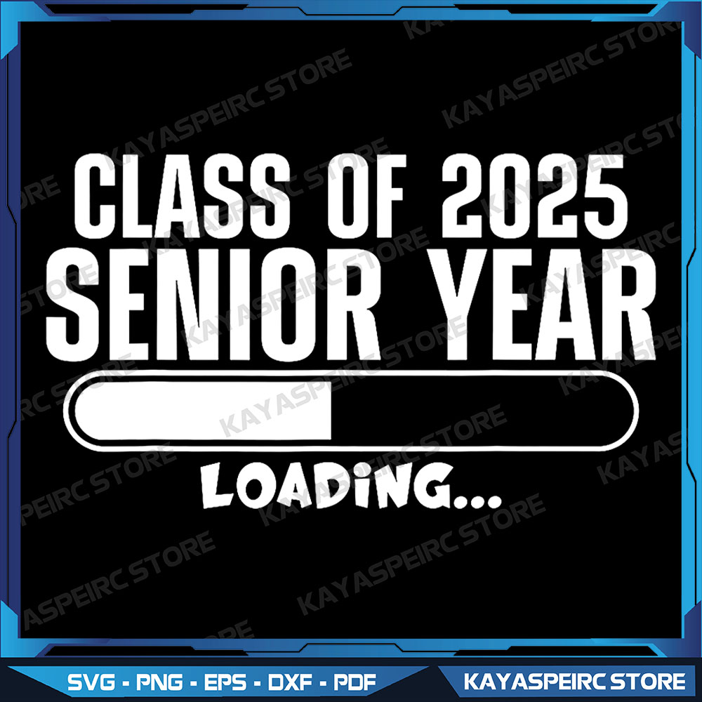 Class of 2025 Senior Year Loading Funny Senior 2025 Png, Sub | Inspire ...