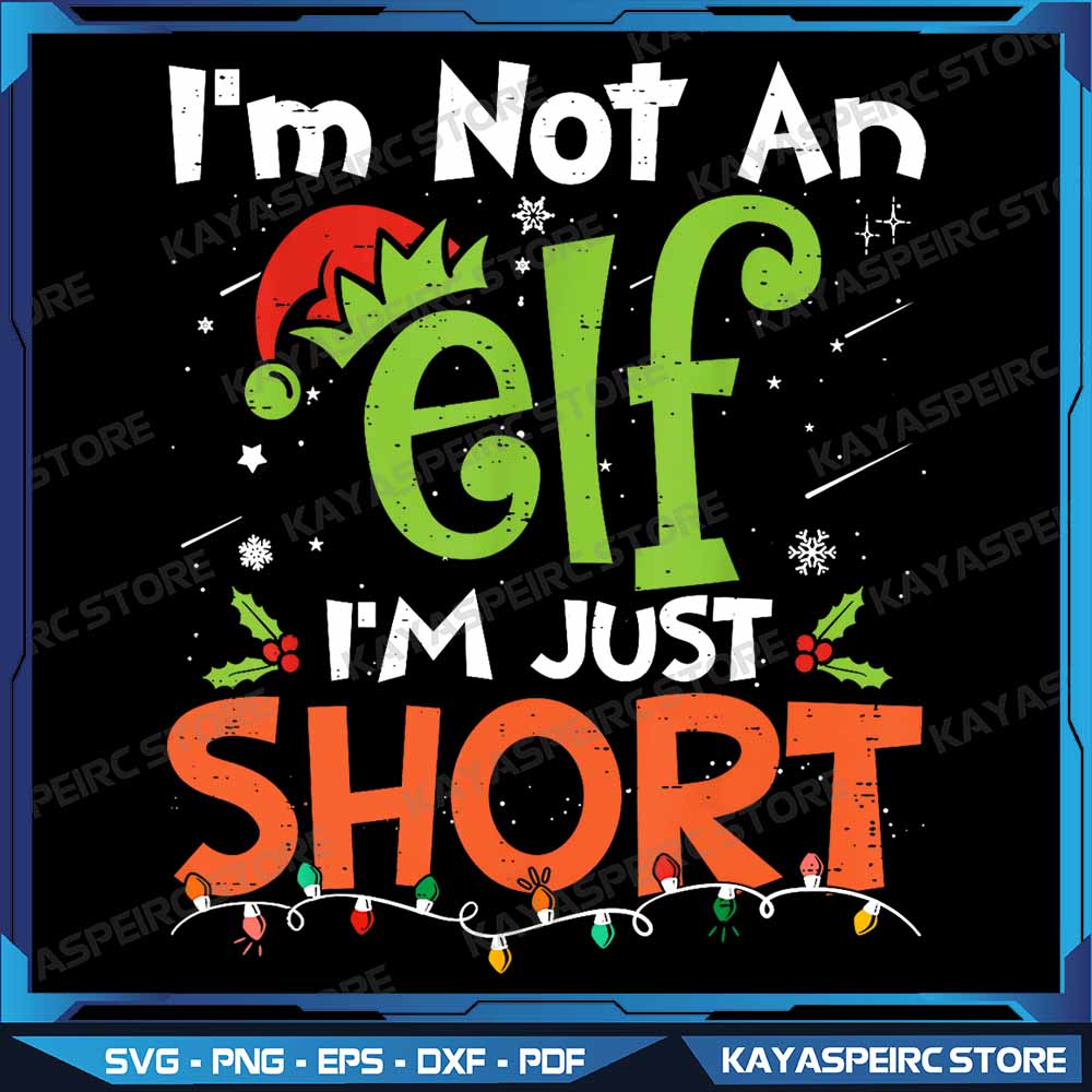 Im Not An Elf Just Short Funny Christmas Xmas Men Women Kids | Inspire ...