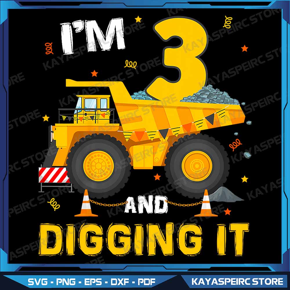 Kids Im 3 And Digging It 3Yr Old 3rd Birthday Construction B | Inspire ...