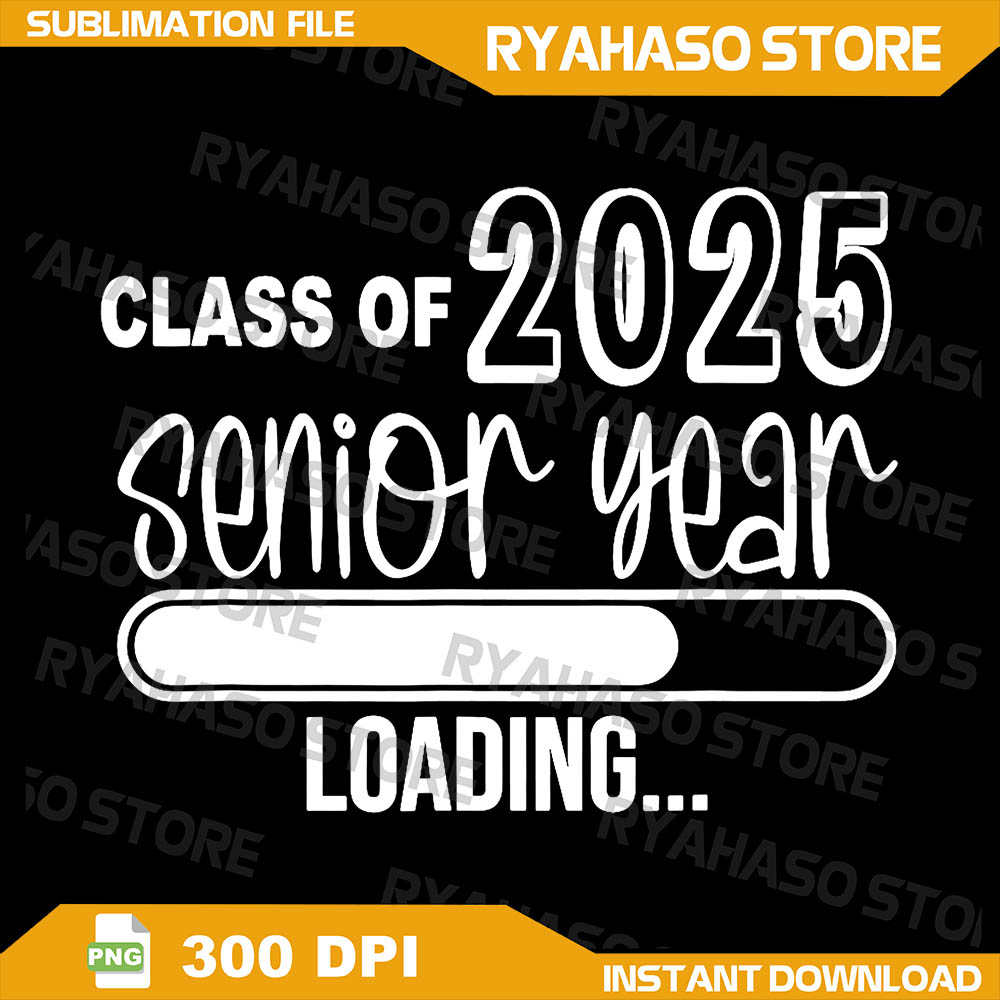 Class of 2025 Senior Year Loading, Senior 2025 Png, Digital - Inspire ...