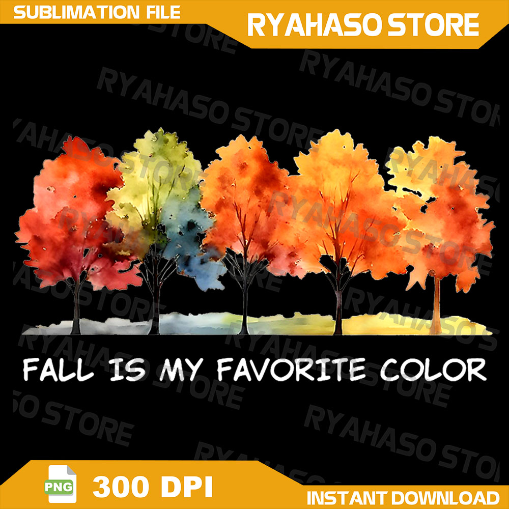 Fall Is My Favorite Color Funny Autumn Lover Png, Fall Is My | Inspire ...