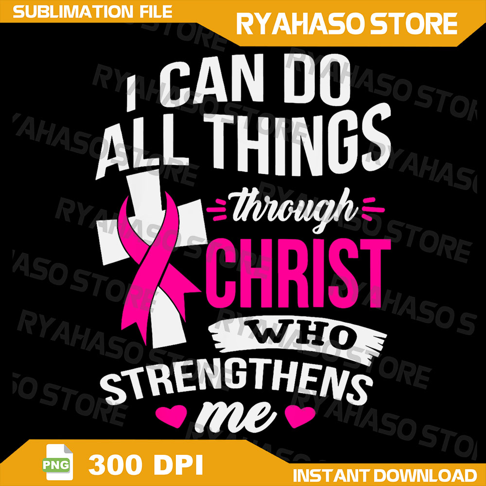 I Can Do All Things Through Christ Breast-Cancer-Awareness P | Inspire ...