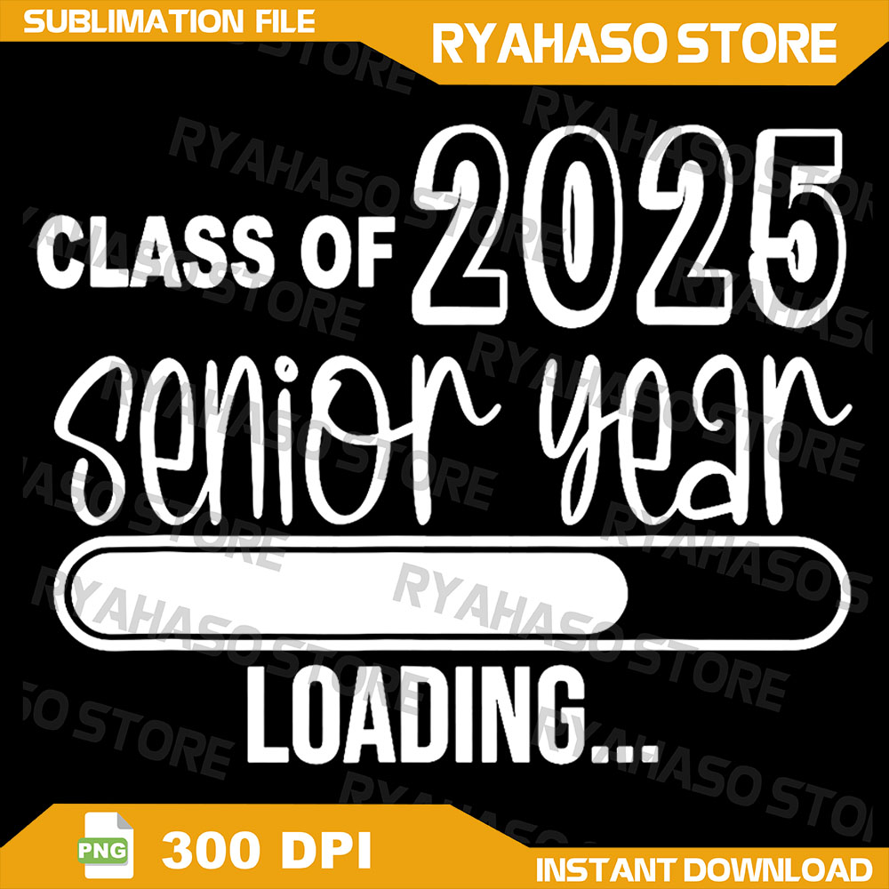 Class of 2025 Senior Year Loading, Senior 2025 Png, Senior 2 | Inspire ...