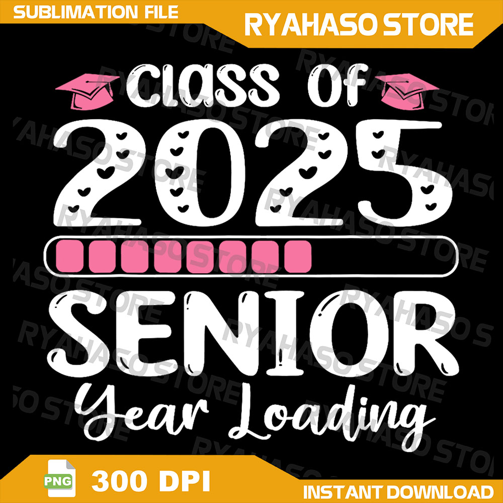 Class of 2025 Senior Year Loading back to school 2025 Png, S | Inspire ...