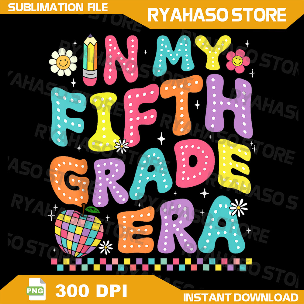 In My Fifth Grade Era Png, Back To School Retro Groovy 5th G | Inspire ...