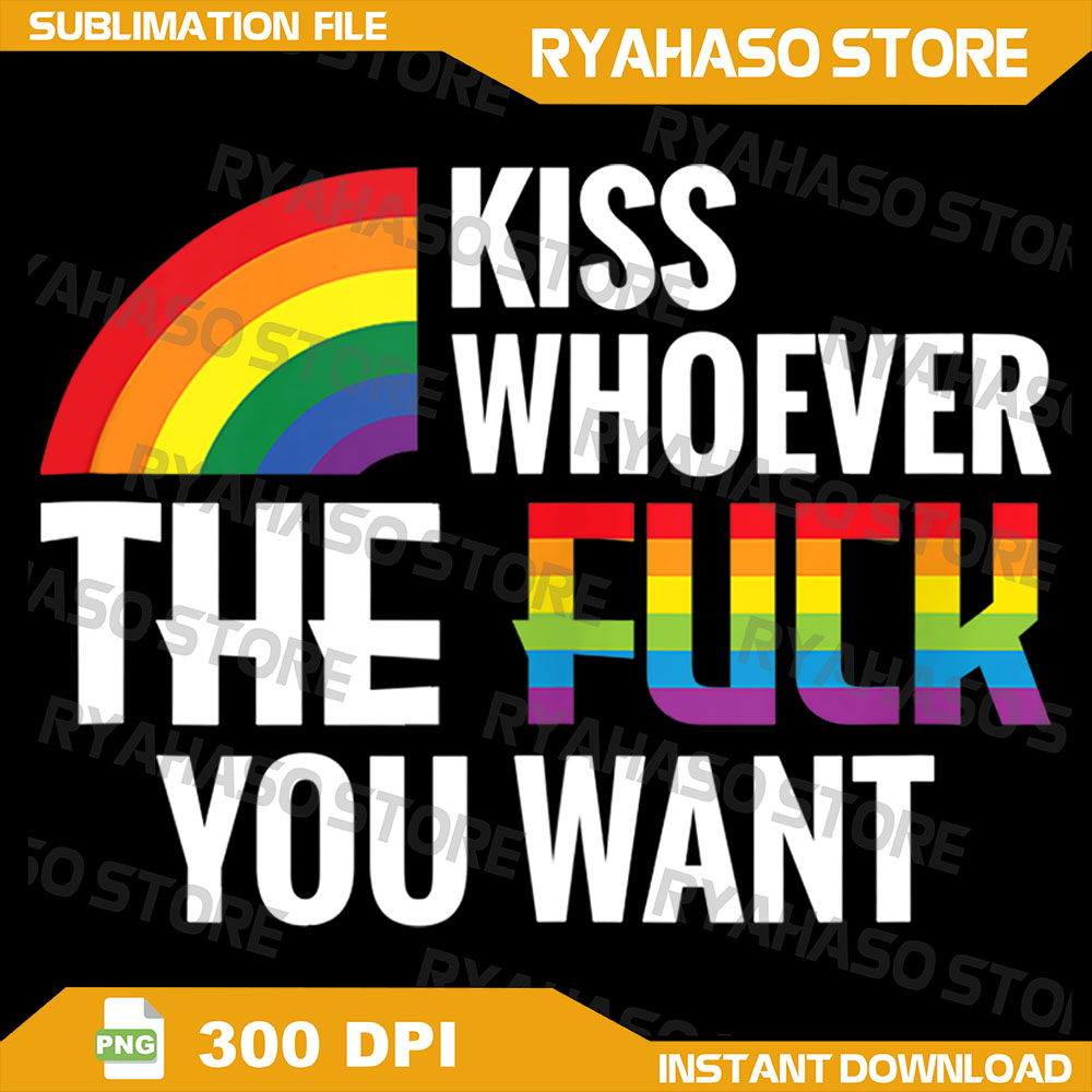LGBT Gay Pride Month Kiss Whoever The F You Want Png, Gay Pr | Inspire ...