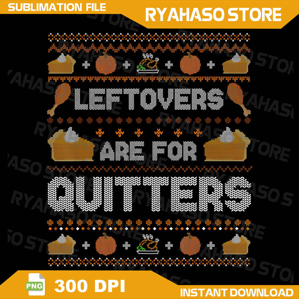 Ugly Thanksgiving Christmas Png, Leftovers For Quitters Png, | Inspire ...
