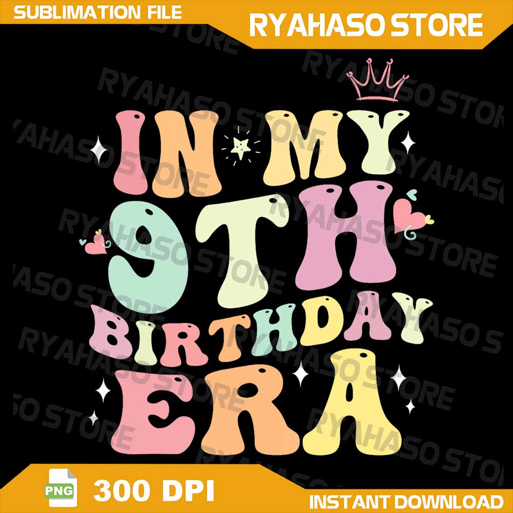 In My 9th Birthday Era Nine 9 Years Old Birthday Girl Png, H | Inspire ...