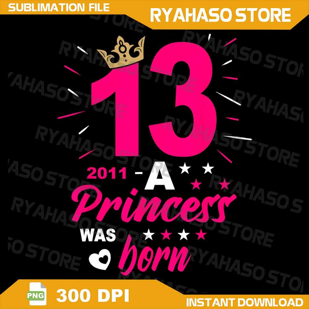 13 Birthday A Princess Was Born Vintage 2011 Girl Birthday P | Inspire ...
